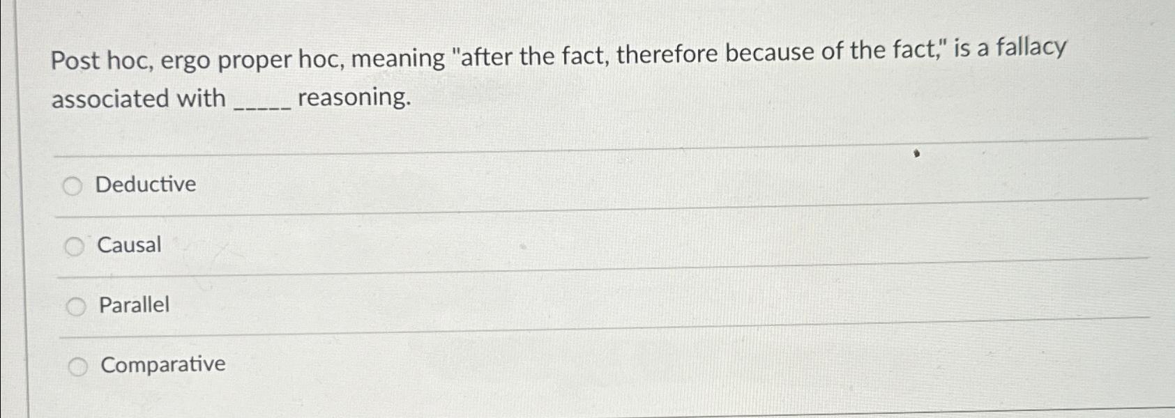 Solved Post hoc, ergo proper hoc, meaning "after the fact, | Chegg.com