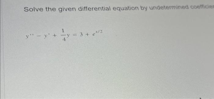 Solved Solve the given differential equation by undetermined | Chegg.com