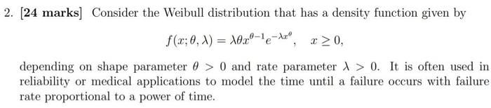 Solved 2. (24 marks] Consider the Weibull distribution that | Chegg.com
