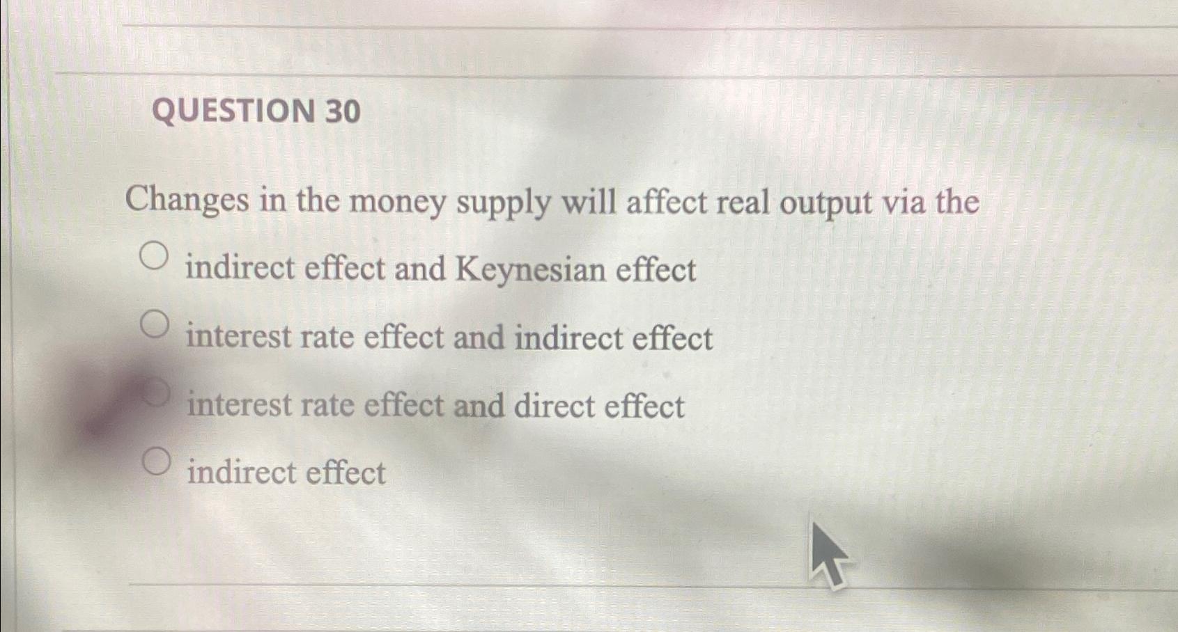 Solved QUESTION 30Changes in the money supply will affect | Chegg.com