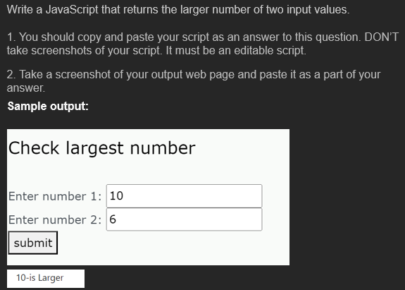 Solved Write a JavaScript that returns the larger number of | Chegg.com