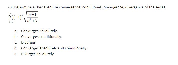 Solved Determine either absolute convergence, conditional | Chegg.com