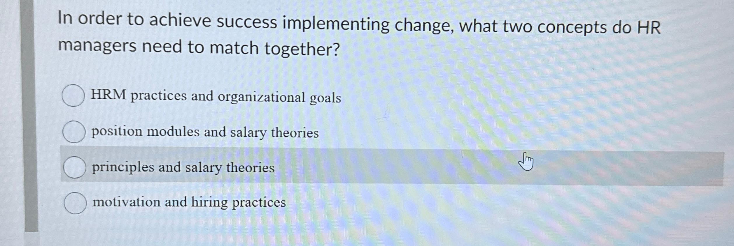 Solved In order to achieve success implementing change, what | Chegg.com