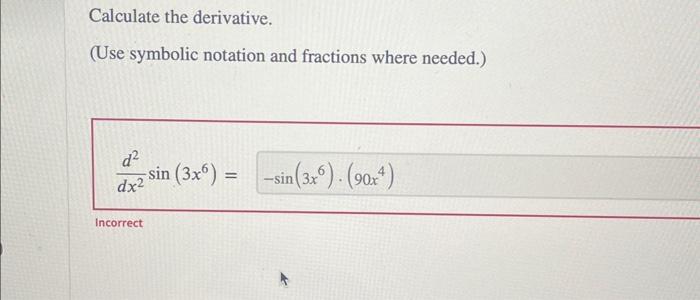 Solved Calculate the derivative. (Use symbolic notation and | Chegg.com