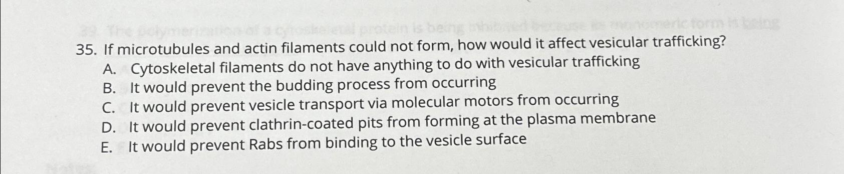 Solved If microtubules and actin filaments could not form, | Chegg.com