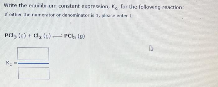 Solved Write the equilibrium constant expression, Kc, for | Chegg.com
