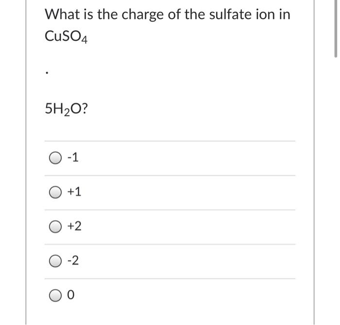 Solved What is the charge of the sulfate ion in CuSO4 5H20? | Chegg.com