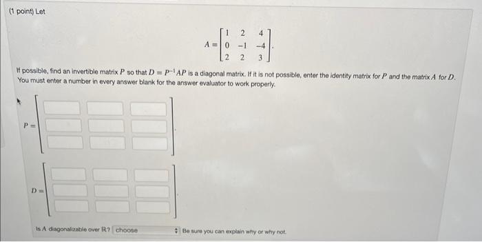 Solved ( 1 point) Let A=⎣⎡1022−124−43⎦⎤ If possible, find an | Chegg.com