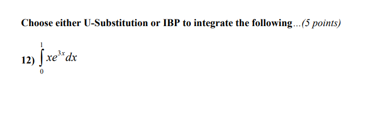 Solved Choose either U-Substitution or IBP to integrate the | Chegg.com