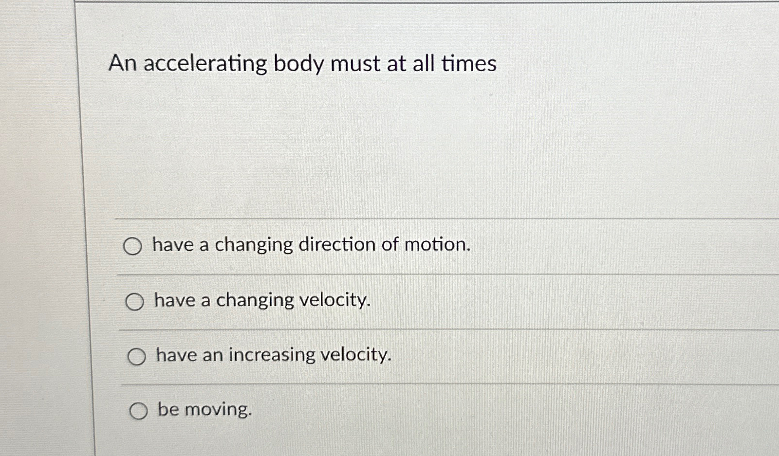 Solved An accelerating body must at all timeshave a changing | Chegg.com