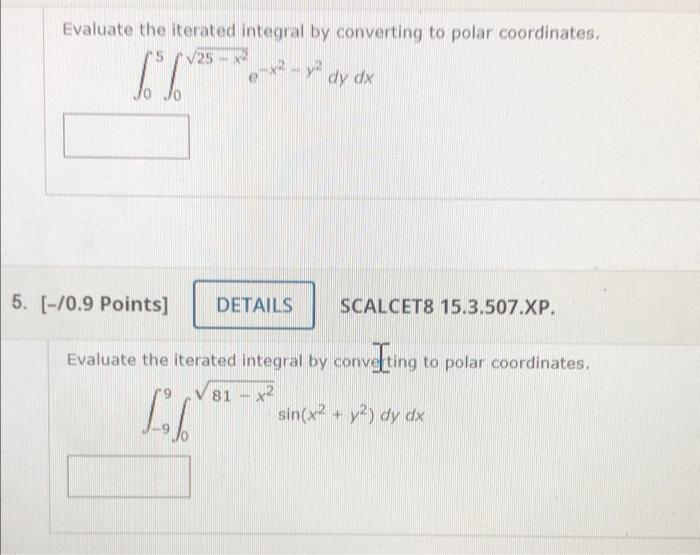 Solved Evaluate the iterated integral by converting to polar | Chegg.com