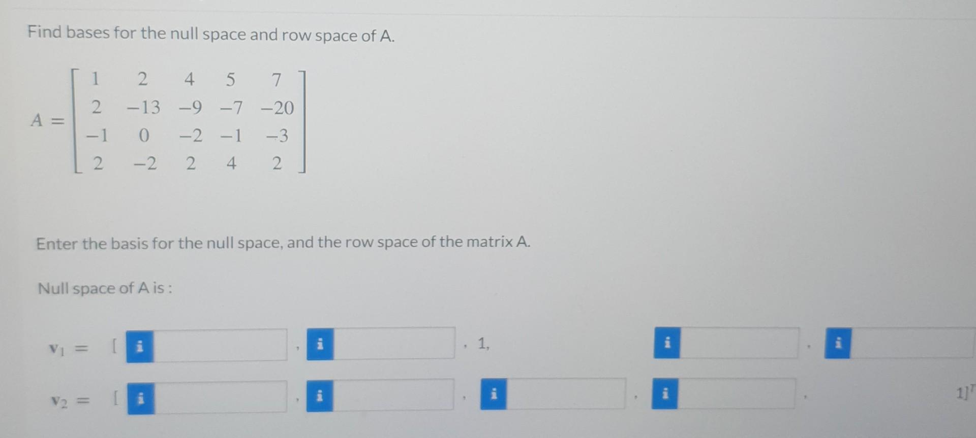 Solved Find bases for the null space and row space of A. 1 2 | Chegg.com