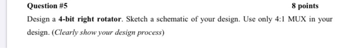 Solved Question #5 8 points Design a 4-bit right rotator. | Chegg.com