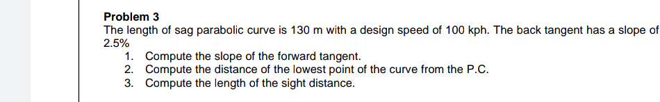 Solved Problem 3 The length of sag parabolic curve is 130 m | Chegg.com