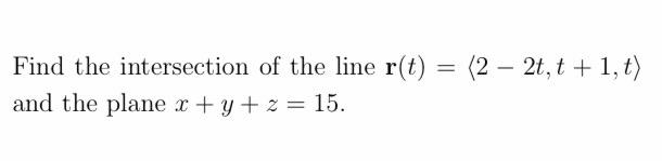 Solved Find the intersection of the line r(t)= 2−2t,t+1,t | Chegg.com