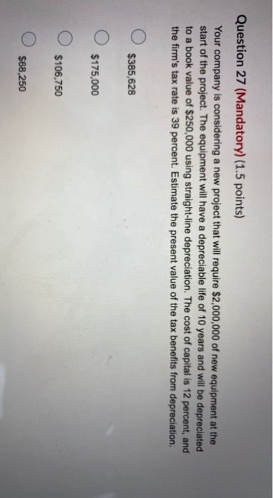 Solved Question 27 (Mandatory) (1.5 points) Your company is | Chegg.com