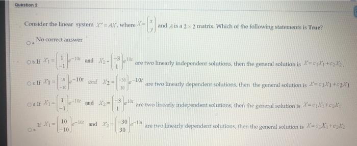 Solved Question 2 Consider the linear system X= AX, where X | Chegg.com