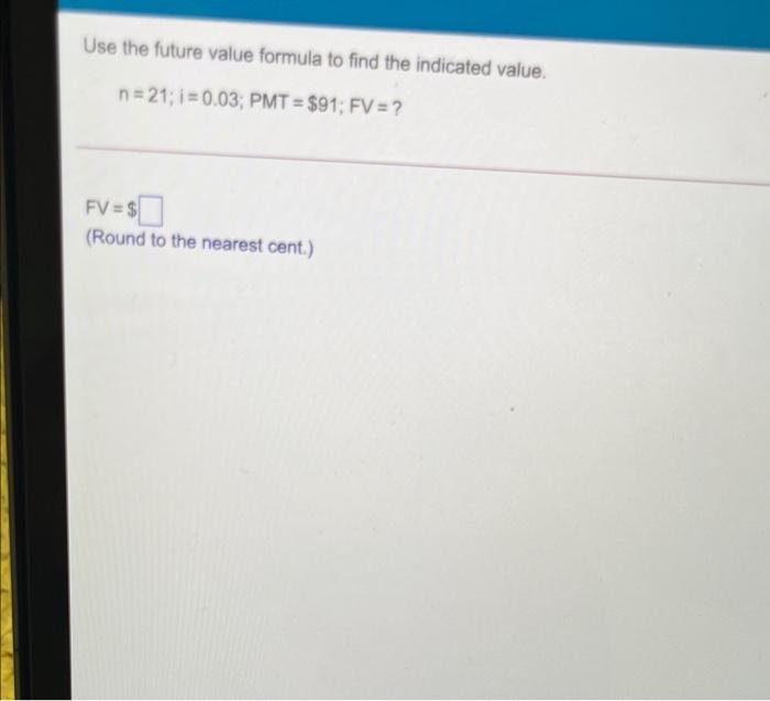 Solved Use the future value formula to find the indicated | Chegg.com