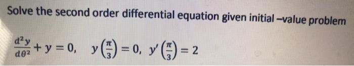 Solved Solve the second order differential equation given | Chegg.com