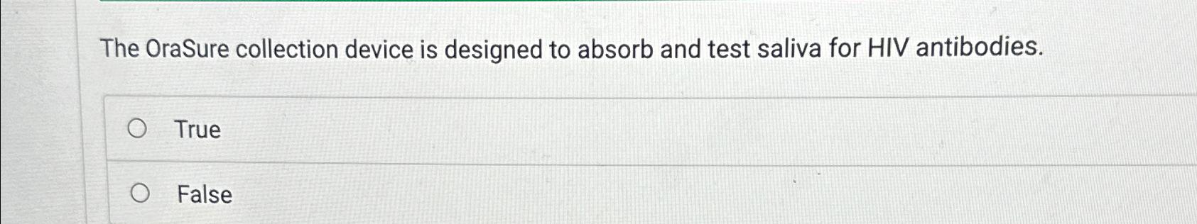 Solved The OraSure collection device is designed to absorb | Chegg.com
