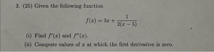 Solved 3. (25) Given the following function f(x)=3x+2(x−5)1 | Chegg.com