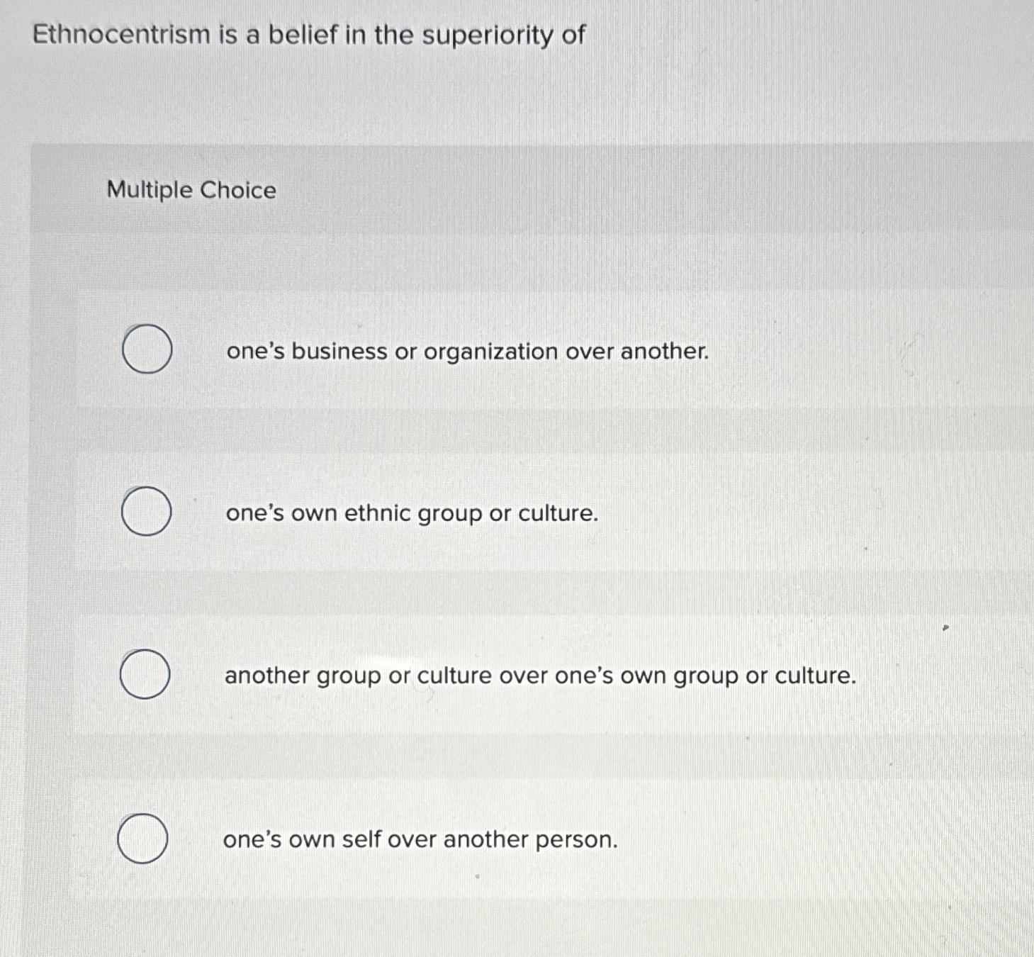 Solved Ethnocentrism is a belief in the superiority | Chegg.com