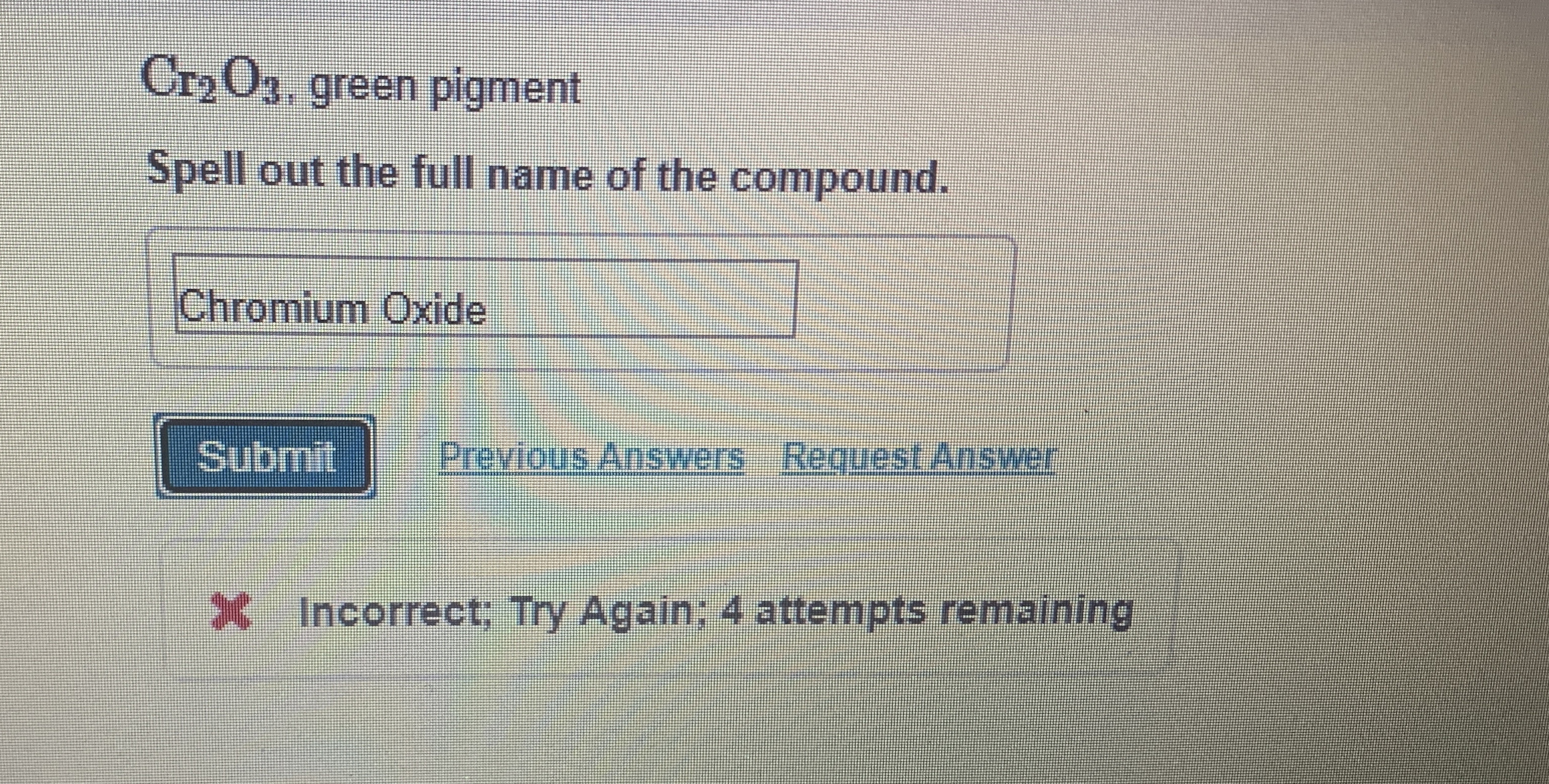 Solved Cr2O3, ﻿green pigmentSpell out the full name of the | Chegg.com