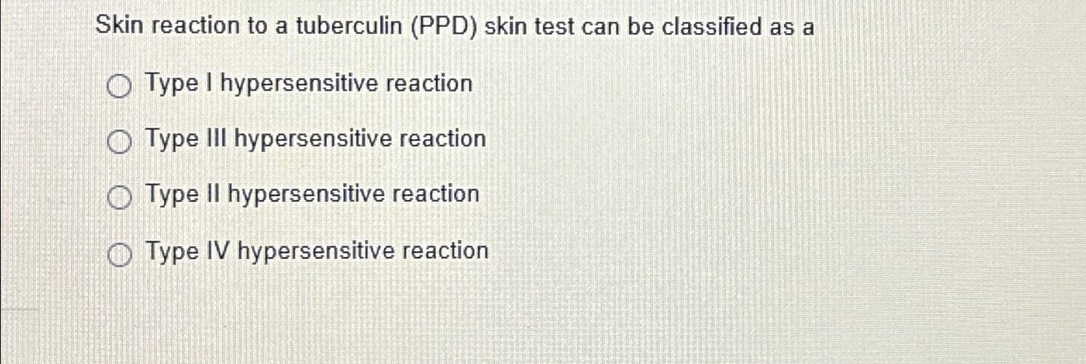 Solved Skin reaction to a tuberculin (PPD) ﻿skin test can be | Chegg.com