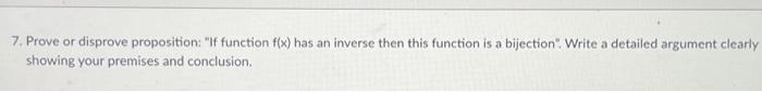 Solved 7. Prove or disprove proposition: "If function f(x) | Chegg.com