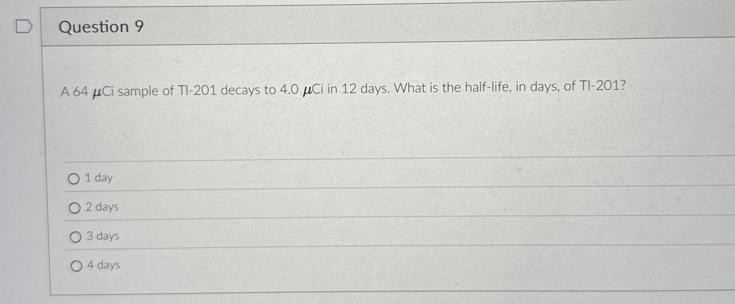 Solved Question 9A 64μCi ﻿sample of TI-201 ﻿decays to 4.0μCi | Chegg.com