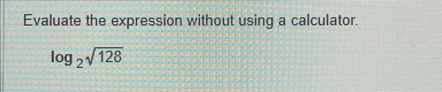 Solved Evaluate the expression without using a | Chegg.com