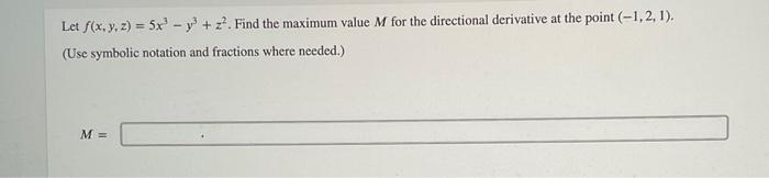 Solved Let f(x,y,z)=5x3−y3+z2. Find the maximum value M for | Chegg.com
