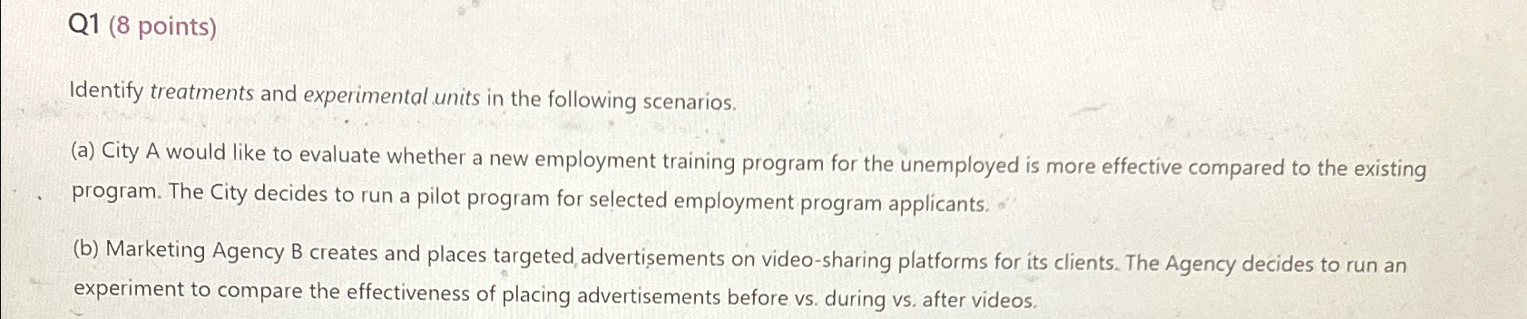 Solved Q1 (8 ﻿points)Identify treatments and experimental | Chegg.com