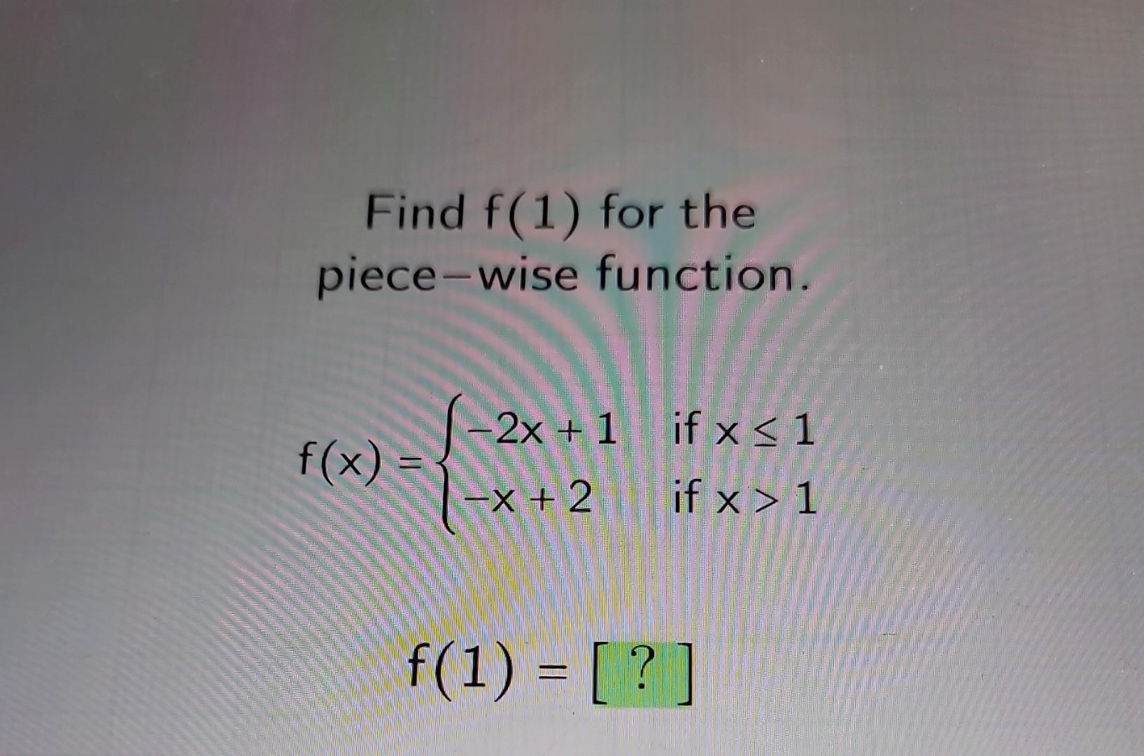 Solved Find f(1) for the piece-wise function. | Chegg.com