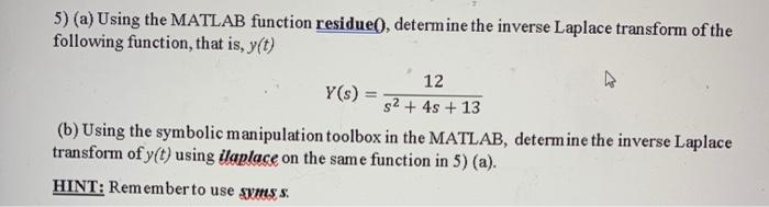 Solved 5) (a) Using the MATLAB function residue(), determine | Chegg.com