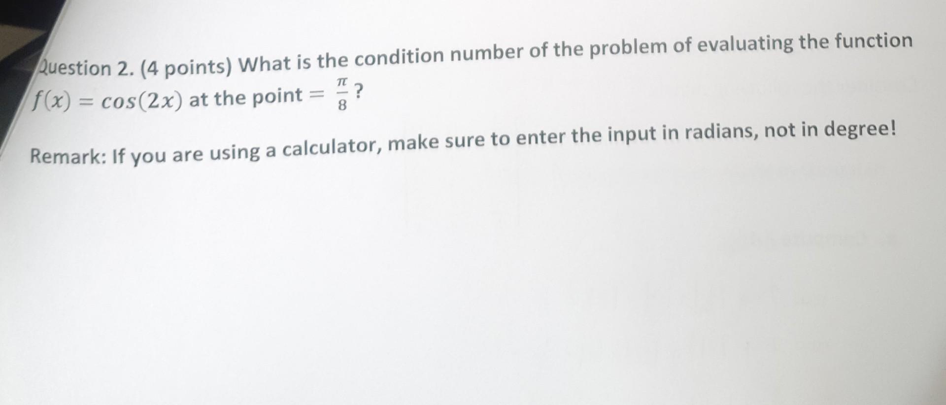Solved Question 2. (4 points) What is the condition number | Chegg.com