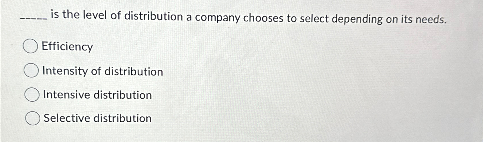 Solved is the level of distribution a company chooses to | Chegg.com