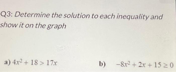 Solved Q3: Determine the solution to each inequality and | Chegg.com