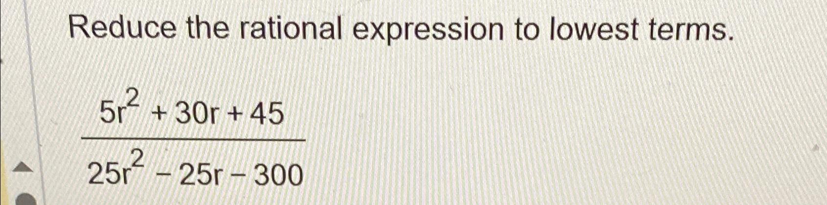 Solved Reduce the rational expression to lowest | Chegg.com