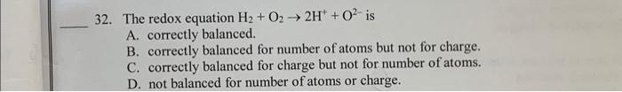 Solved 32. The redox equation H2+O2→2H++O2− is A. correctly | Chegg.com