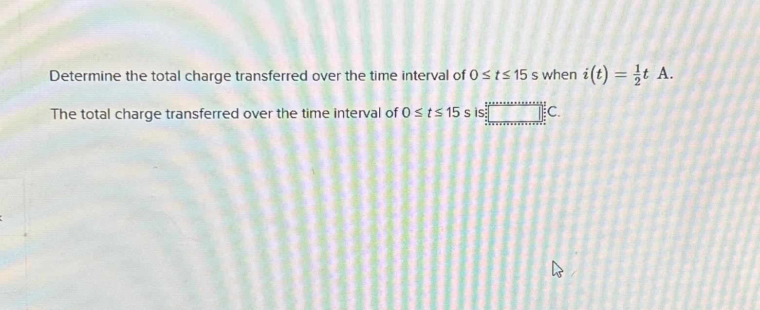 Solved Determine the total charge transferred over the time | Chegg.com