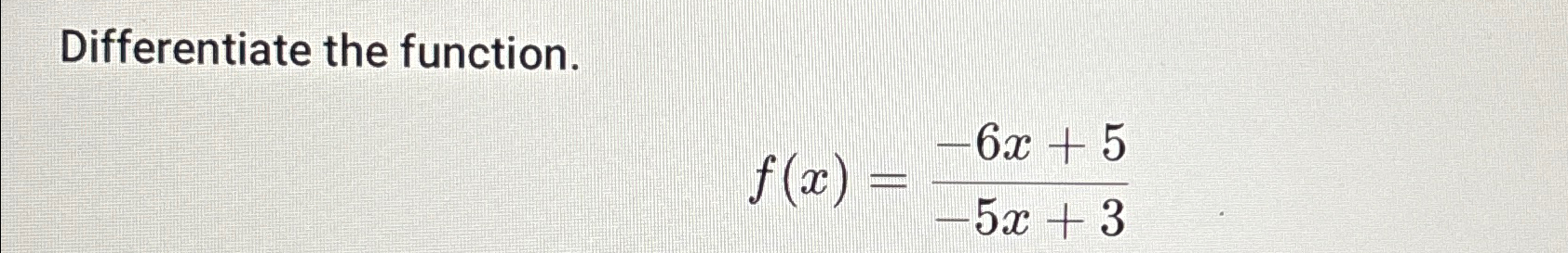 Solved Differentiate the function.f(x)=-6x+5-5x+3 | Chegg.com