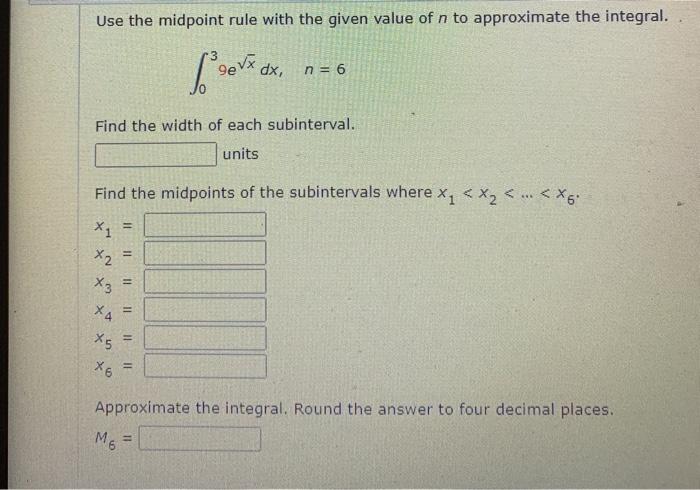 Solved Use the midpoint rule with the given value of n to | Chegg.com