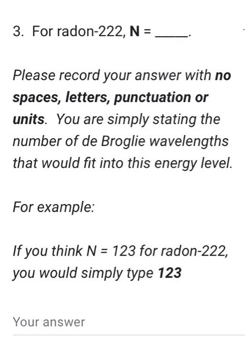 Solved 1. For radon-222, A= Please record your answer with | Chegg.com