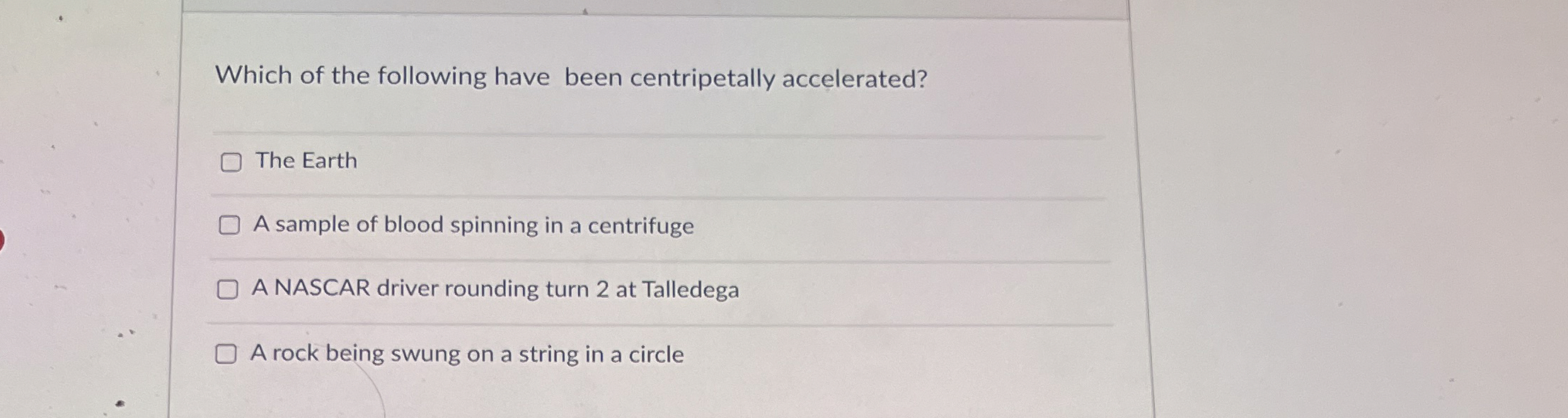 Solved Which of the following have been centripetally | Chegg.com