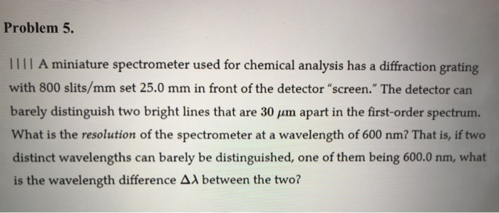 Solved Problem 5. 11|| A miniature spectrometer used for | Chegg.com