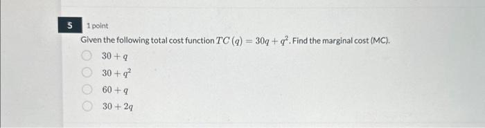 Solved Given the following total cost function TC(q)=30q+q2. | Chegg.com