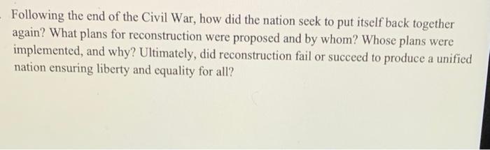 Solved - Following the end of the Civil War, how did the | Chegg.com