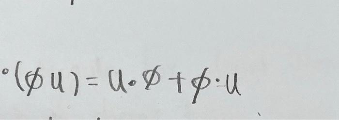 Solved ⋅(ϕu)=u⋅ϕ+ϕ⋅u | Chegg.com