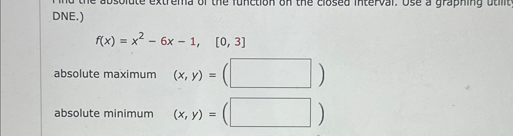 Solved DNE.)f(x)=x2-6x-1,[0,3]absolute maximum | Chegg.com